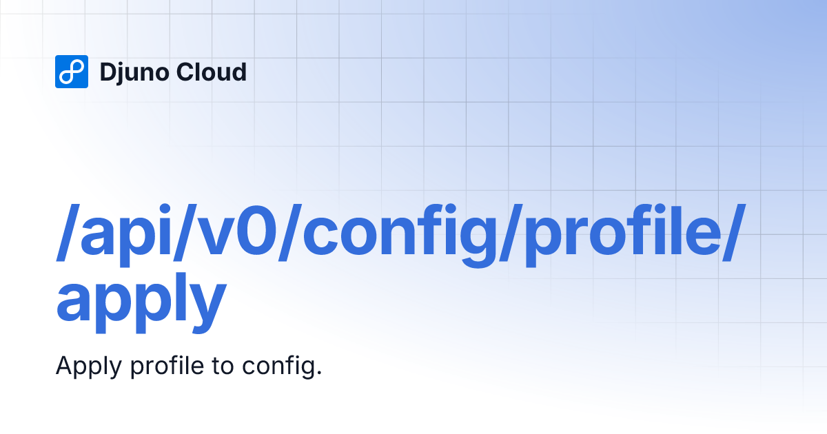 /api/v0/config/profile/apply | Djuno Cloud