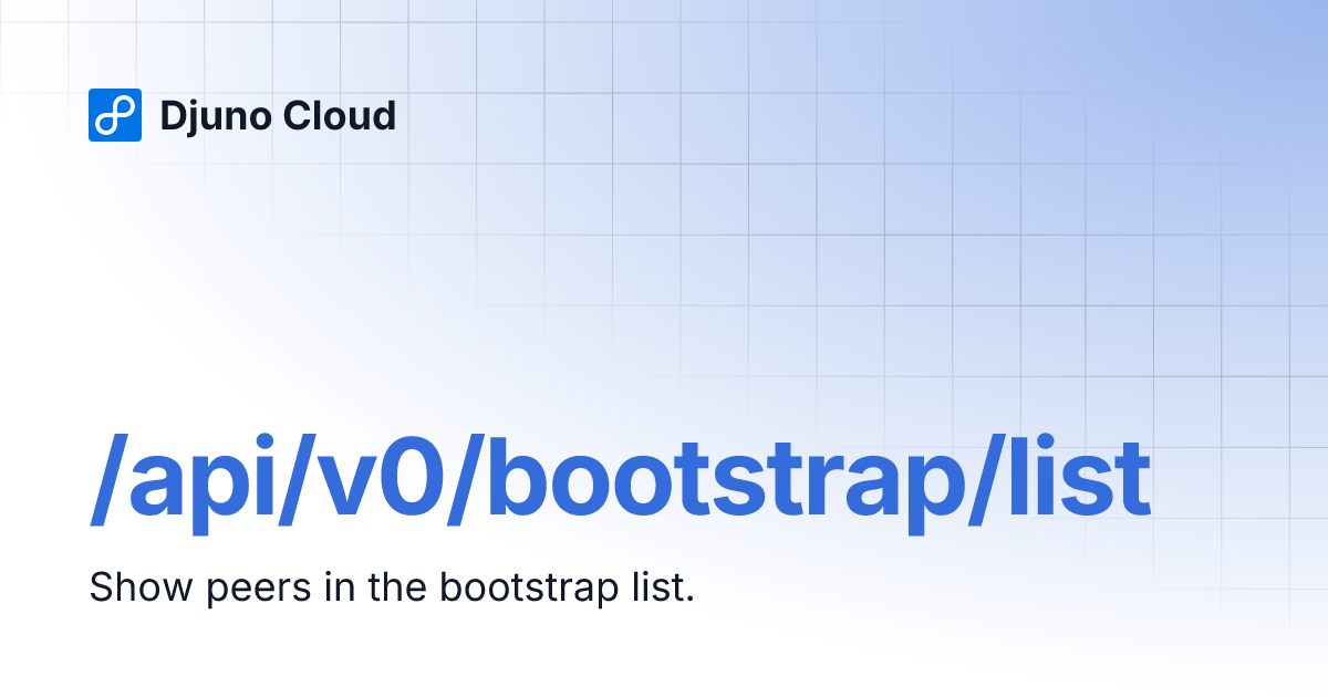 /api/v0/bootstrap/list | Djuno Cloud